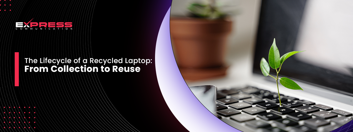 The Lifecycle of a Recycled Laptop: Laptop Recycling